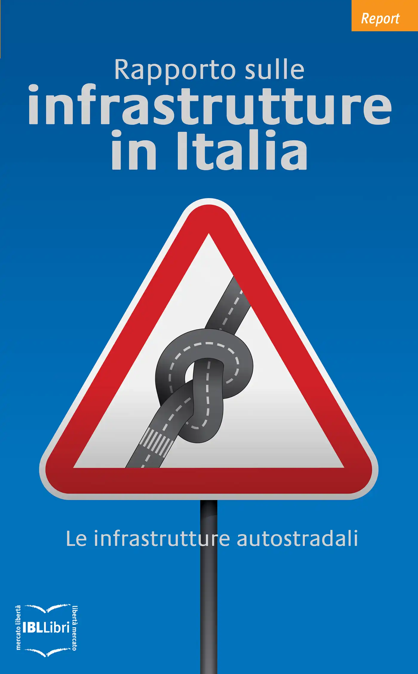 I Rapporto sulle infrastrutture in Italia - Istituto Bruno Leoni